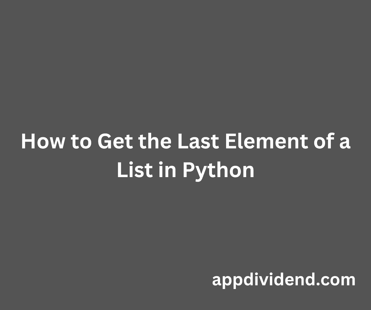 How To Get The Last Element Of A List In Python How To Get The Last Element Of A List In Python