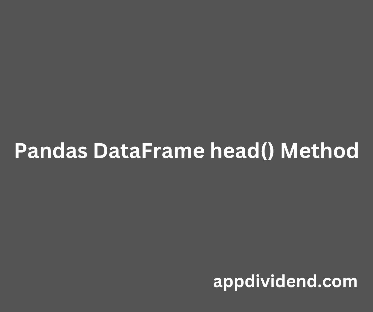 Pandas DataFrame Head Method Pandas DataFrame Head Method